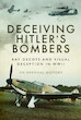 Air World 9781526734129 Deceiving Hitler's Bombers: RAF Deco