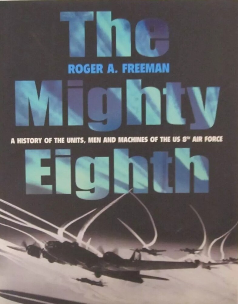 Cassell Publ. 1854095315 The Mighty Eight,a History of the units,