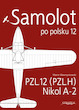 Stratus 9788367227759 Samolot po Polsku 12: PZL.12, Nikol A-2